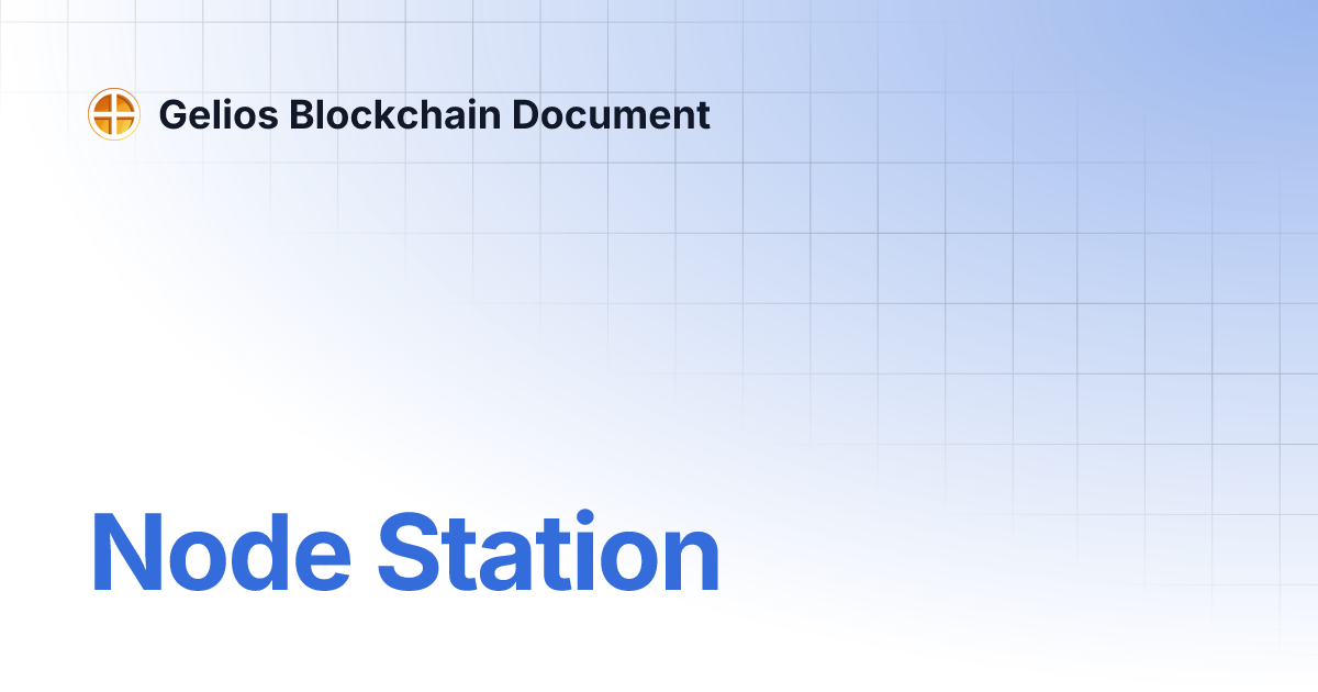 Node Station | Gelios Blockchain Document